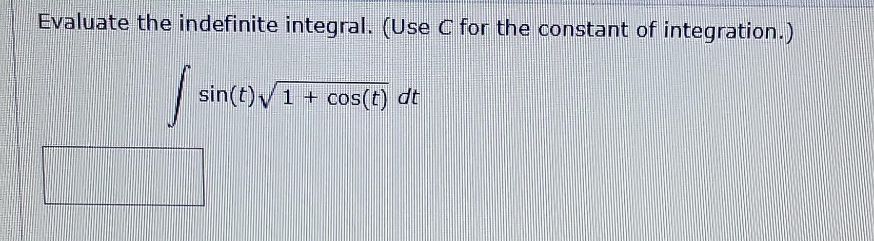 Solved Evaluate the indefinite integral. (Use C for the | Chegg.com
