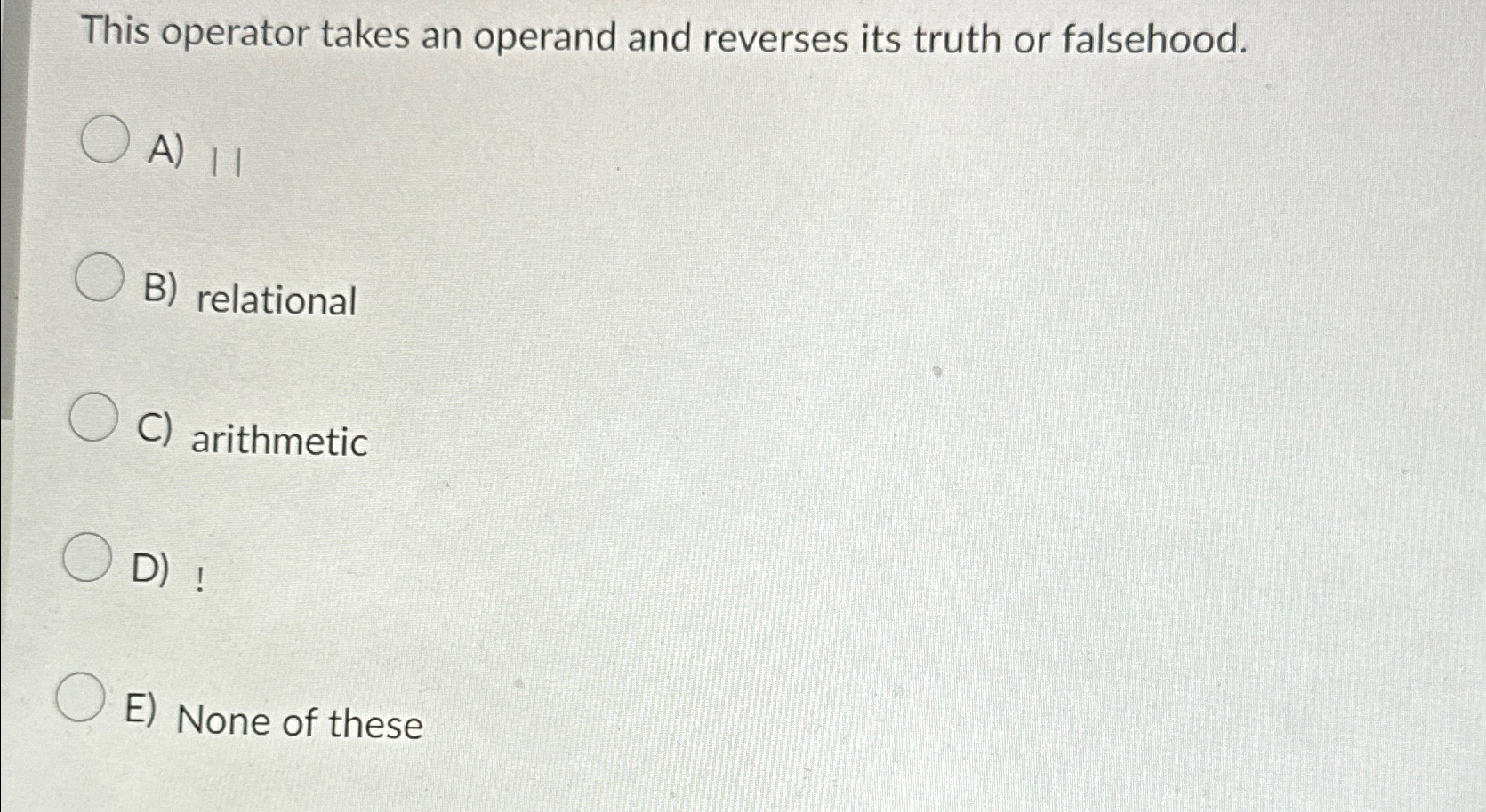 Solved This operator takes an operand and reverses its truth | Chegg.com