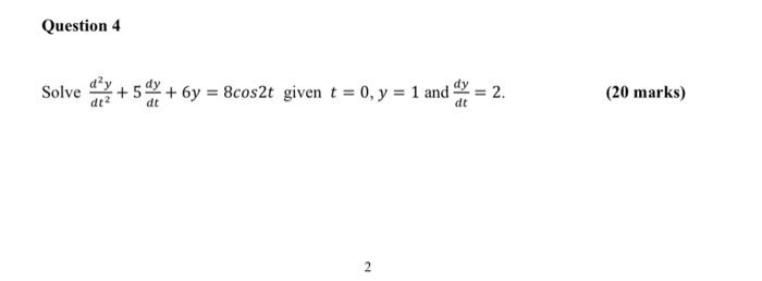 Solved dt2d2y+5dtdy+6y=8cos2t given t=0,y=1 and dtdy=2. | Chegg.com