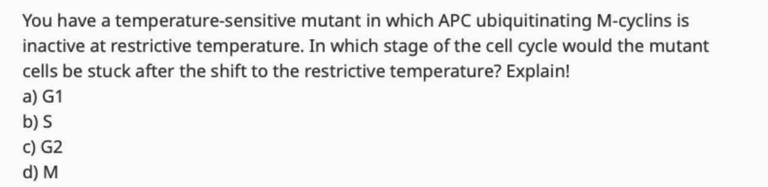 Solved You Have A Temperature Sensitive Mutant In Which Apc