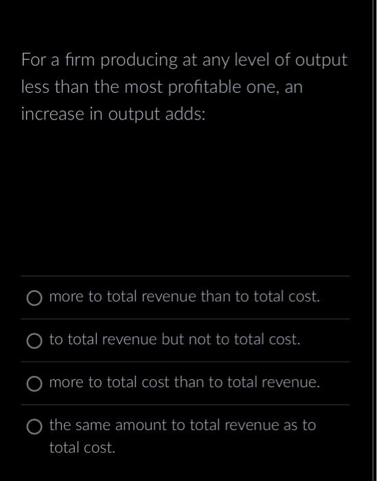 Solved For a firm producing at any level of output less than | Chegg.com