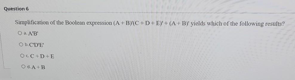 Solved Question 6 Simplification of the Boolean expression | Chegg.com