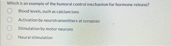 Which is an example of the humoral control mechanism | Chegg.com