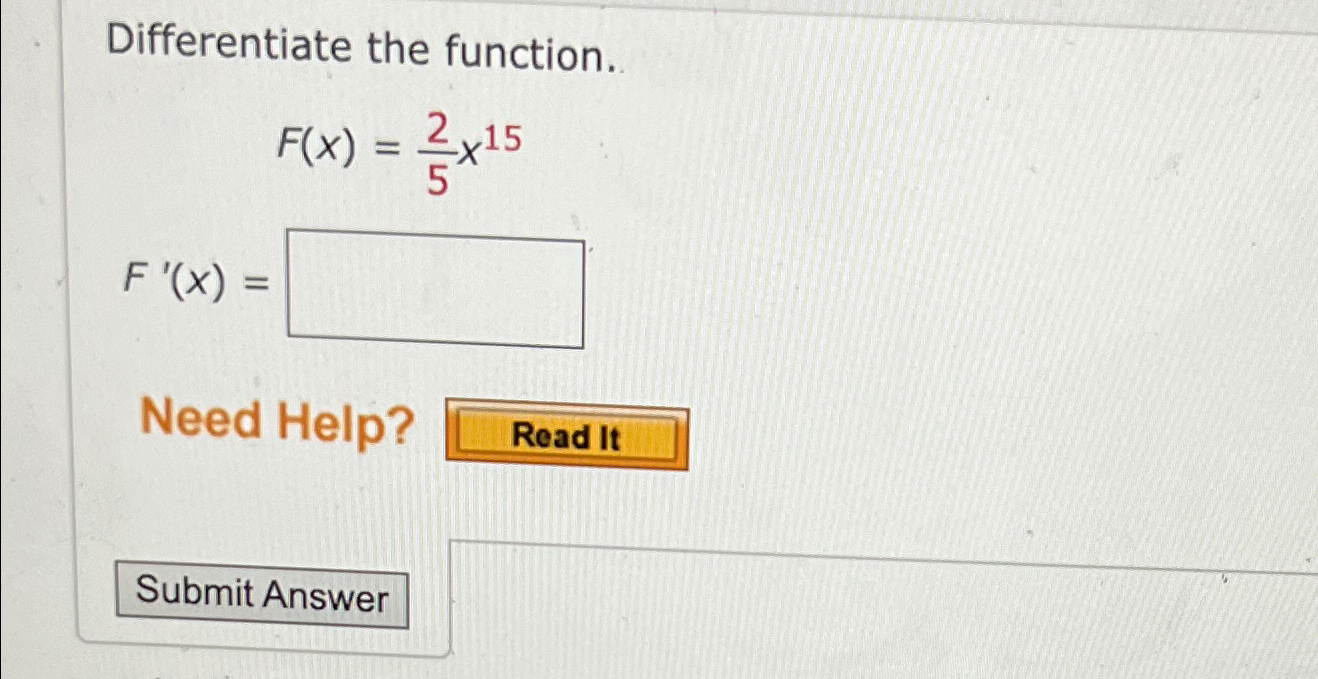 Solved Differentiate the function.F(x)=25x15F'(x)=Need Help? | Chegg.com