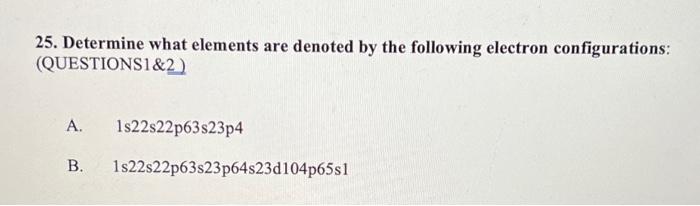Solved 25. Determine what elements are denoted by the | Chegg.com