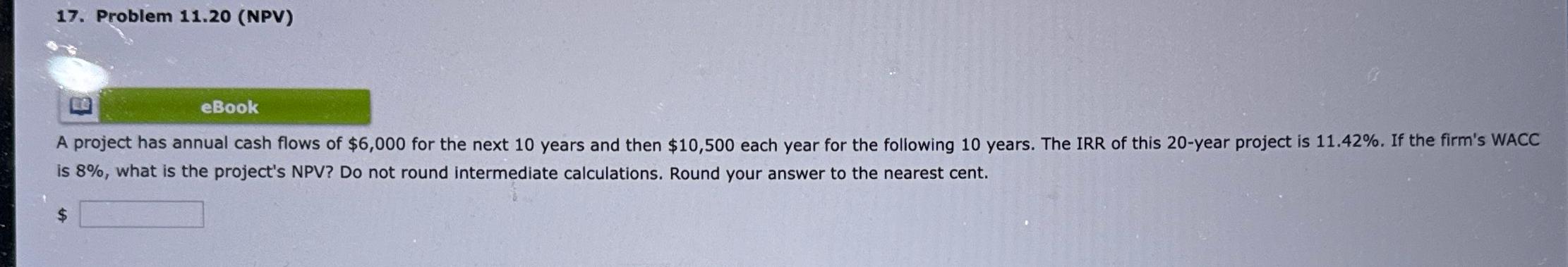 Solved Problem 11.20 (NPV) ﻿is 8%, ﻿what is the project's | Chegg.com