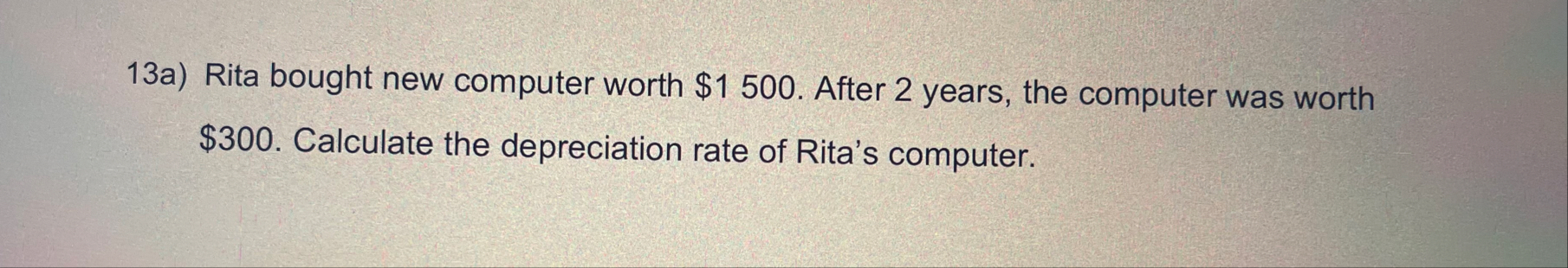 Solved 13a) ﻿Rita bought new computer worth $1500. ﻿After 2 | Chegg.com