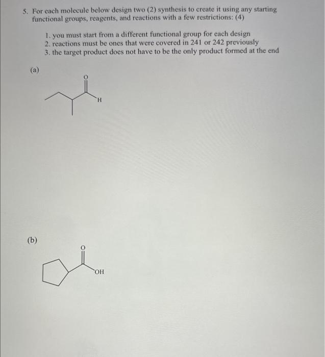 Solved 5. For each molecule below design two (2) synthesis | Chegg.com