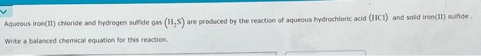 Solved Aqueous iron(II) chloride and hydrogen sulfide gas | Chegg.com