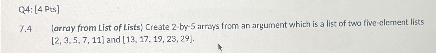 Solved Q4: [4 ﻿Pts]7.4 (array from List of Lists) ﻿Create | Chegg.com