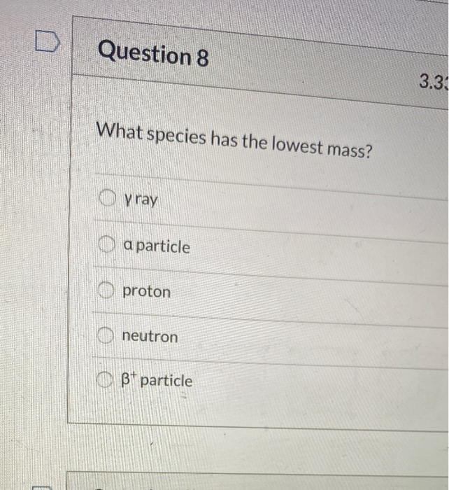 Solved D Question 8 3.3 What species has the lowest mass? | Chegg.com