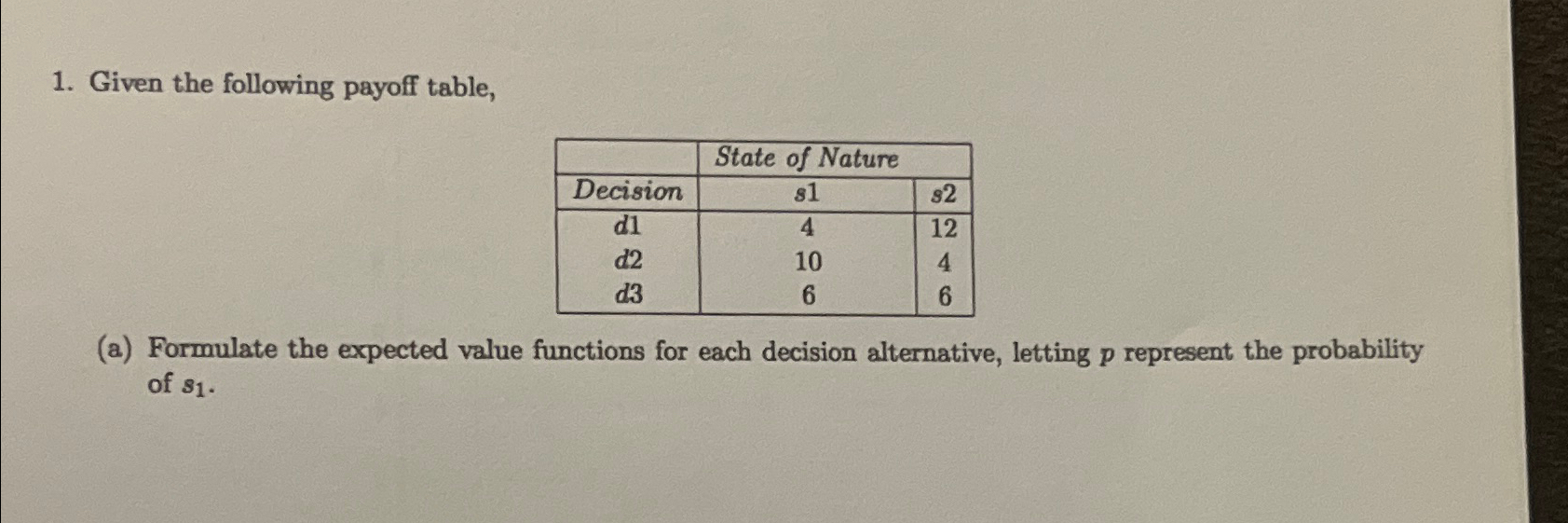 Solved Given the following payoff table,\table[[,State of | Chegg.com