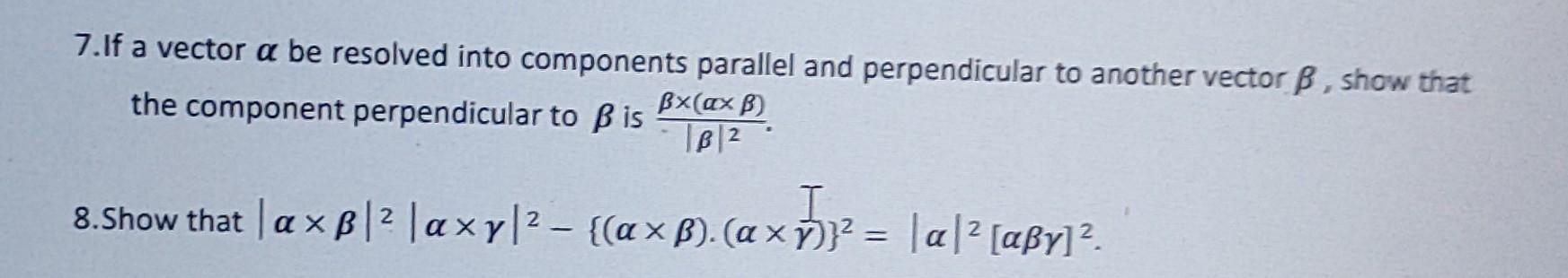 Solved 7. If a vector α be resolved into components parallel | Chegg.com