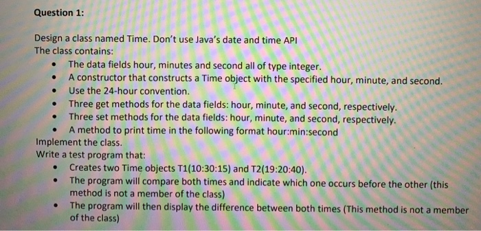 Solved Question 1: Design a class named Time. Don't use | Chegg.com