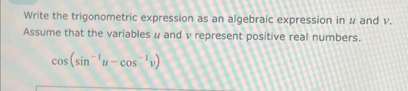 Solved Write the trigonometric expression as an algebraic | Chegg.com