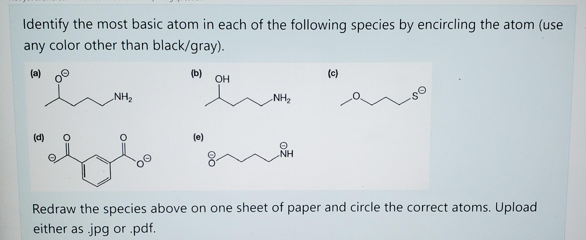 Solved Identify the most basic atom in each of the following | Chegg.com