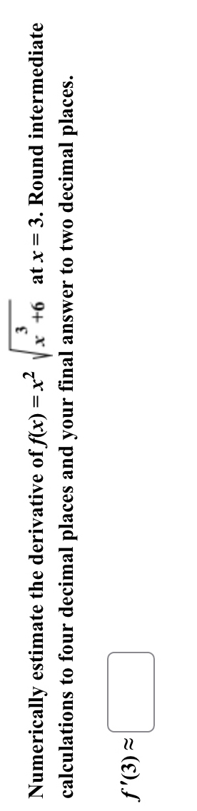 Solved Numerically estimate the derivative of f(x)=x2x3+62 | Chegg.com