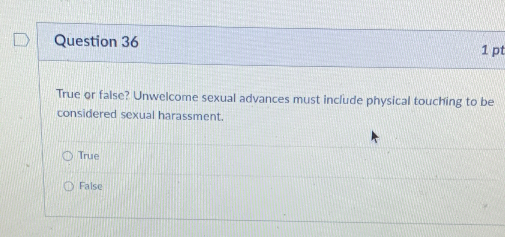 Solved Question 36True or false? Unwelcome sexual advances | Chegg.com