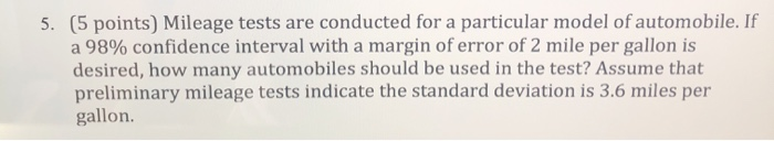 Solved 5. (5 points) Mileage tests are conducted for a | Chegg.com