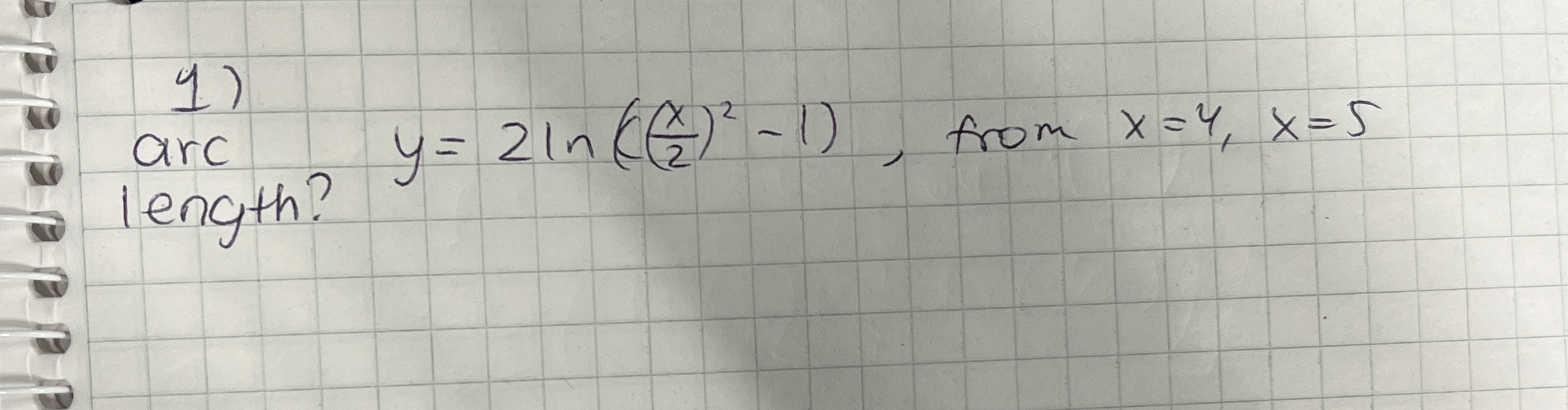 Solved by an EXPERT Arc length of y=2ln((x2)2-1), ﻿from x=4,x=5 | Chegg.com