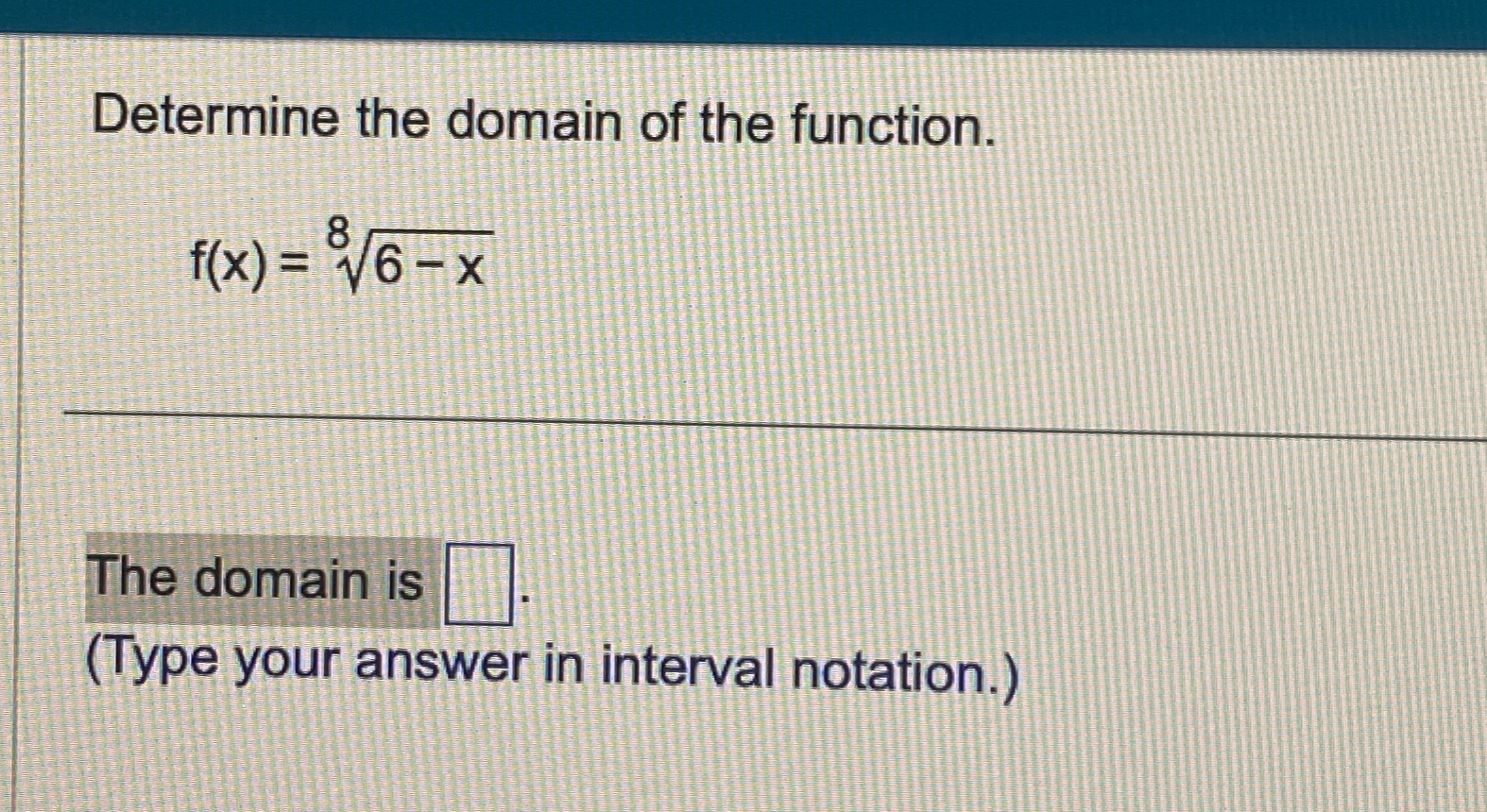 Solved Determine The Domain Of The Function F X 6 X8the