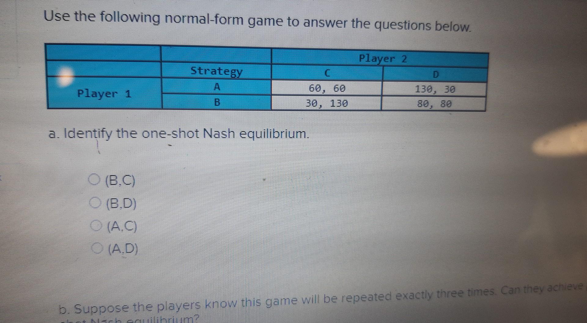 Solved Use the following normal-form game to answer the | Chegg.com