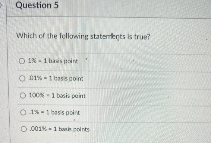 Solved Which of the following statements is true? 1%=1 basis | Chegg.com