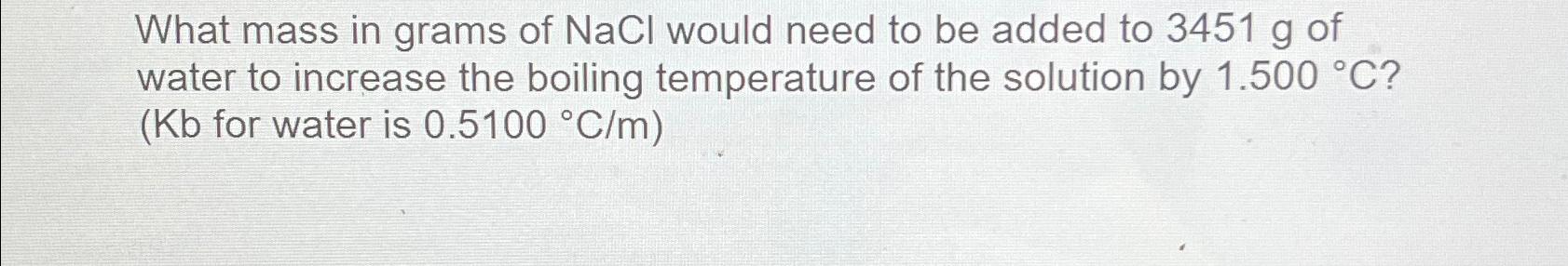 Solved What mass in grams of NaCl would need to be added to | Chegg.com