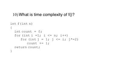 Solved 10) What is time complexity of fo? int f(int n) 1 int | Chegg.com