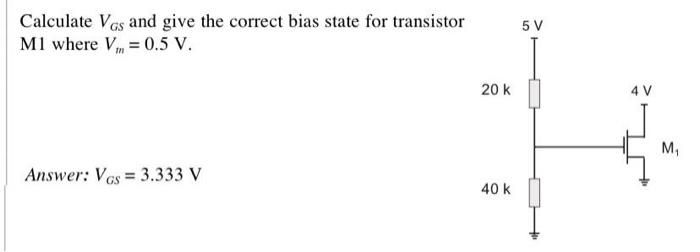 Solved Calculate VGS and give the correct bias state for | Chegg.com