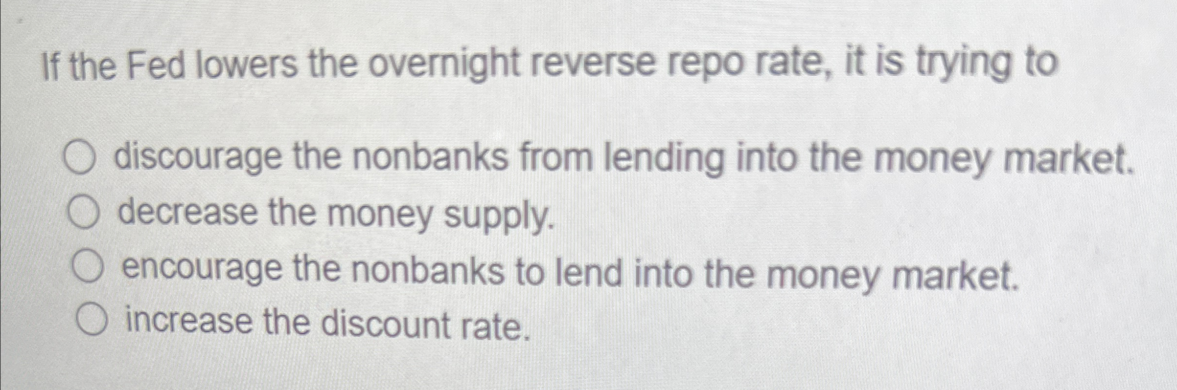 Solved If the Fed lowers the overnight reverse repo rate, it | Chegg.com