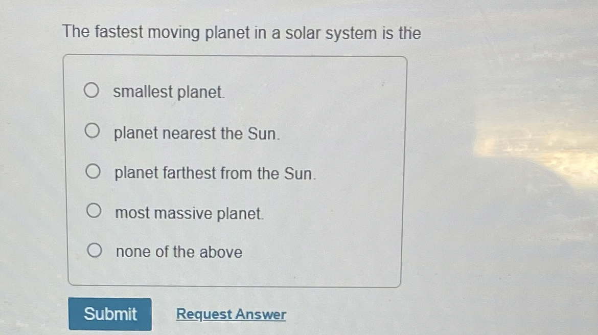 Solved The fastest moving planet in a solar system is | Chegg.com