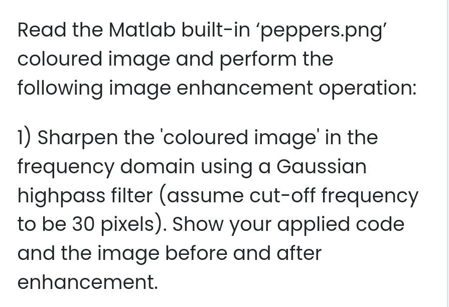 Solved Read the Matlab built-in 'peppers.png' coloured image | Chegg.com