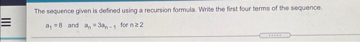 Solved Iii The Sequence Given Is Defined Using A Recursion 3539