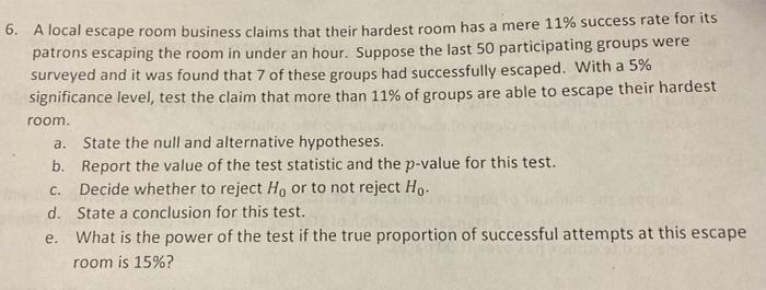 Solved 6. A local escape room business claims that their | Chegg.com