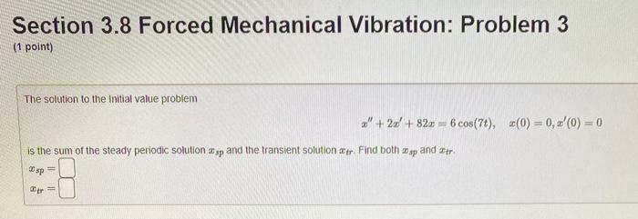 Solved Section 3.8 Forced Mechanical Vibration: Problem 3 (1 | Chegg.com