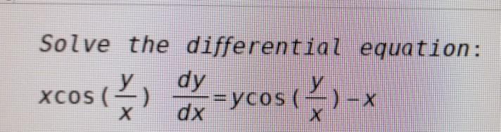 Solved Solve the differential equation: dy Xcos ( ose, dx | Chegg.com