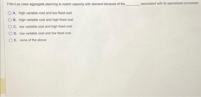 Solved Frito-Lay uses aggregate planning to match capacity | Chegg.com