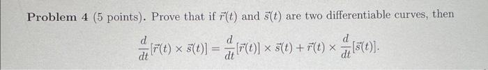 Solved Problem 4 (5 points). Prove that if r(t) and s(t) are | Chegg.com