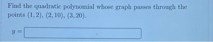 Solved Find the quadratic polynomial whose graph passes | Chegg.com