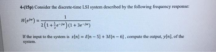Solved 4-(15p) Consider the discrete-time LSI system | Chegg.com