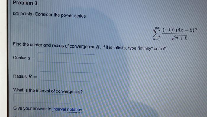 Solved Problem 3. (25 points) Consider the power series 00 | Chegg.com