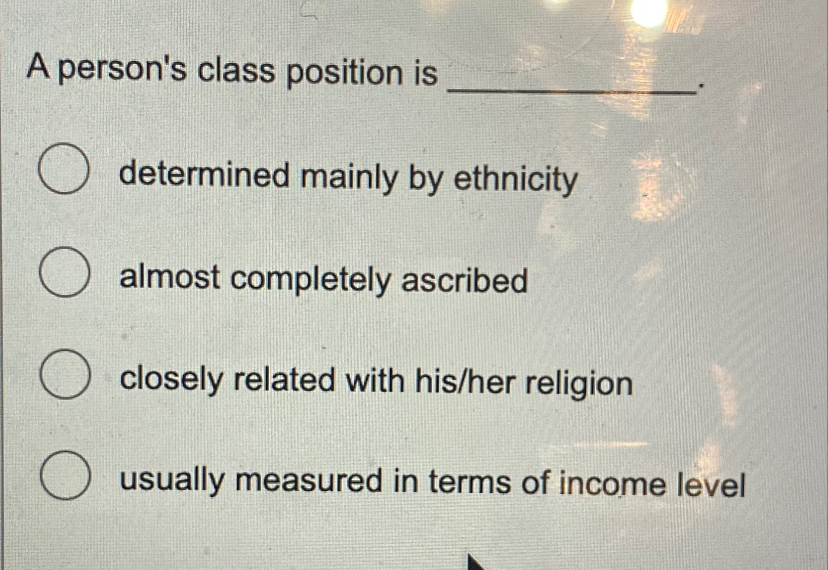 Solved A person's class position isdetermined mainly by | Chegg.com