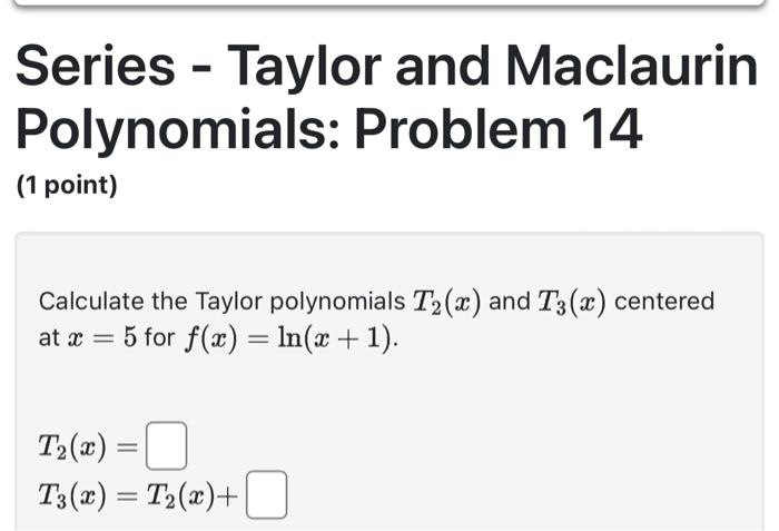 Solved Series - Taylor and Maclaurin Polynomials: Problem 14 | Chegg.com