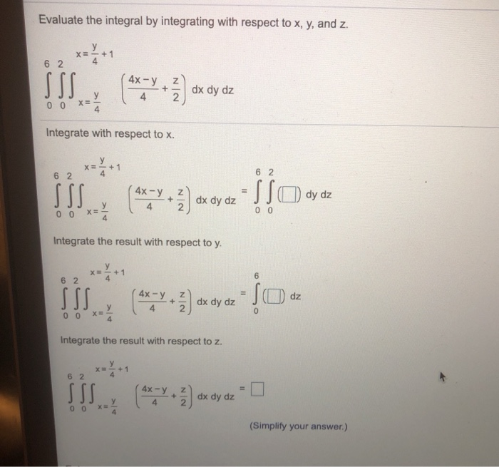 Solved Evaluate the integral by integrating with respect to | Chegg.com