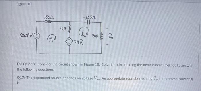 Solved Figure 10: For Q17,18: Consider the circuit shown in | Chegg.com