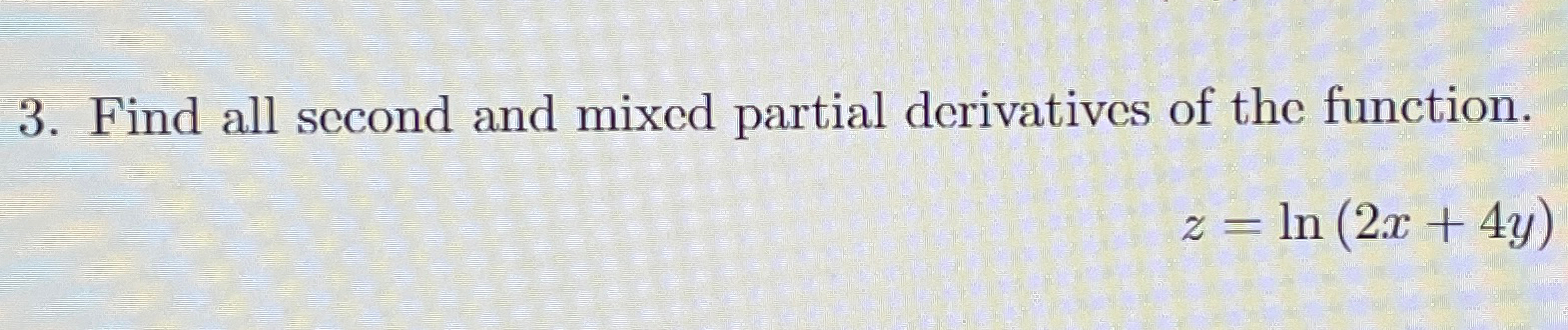 Solved Find all second and mixed partial derivatives of the | Chegg.com