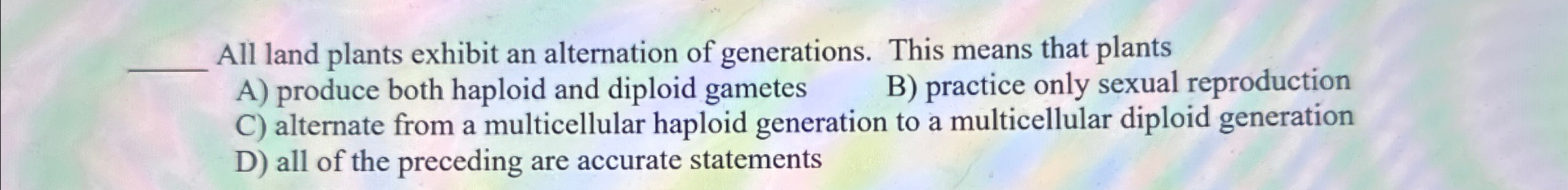 Solved All land plants exhibit an alternation of | Chegg.com