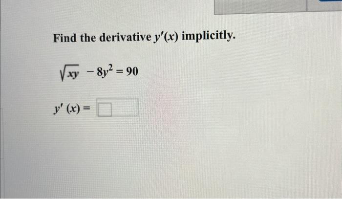 Solved Find the derivative y′(x) implicitly. xy−8y2=90y′(x)= | Chegg.com