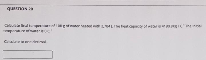 Solved QUESTION 20 Calculate final temperature of 108 g of | Chegg.com